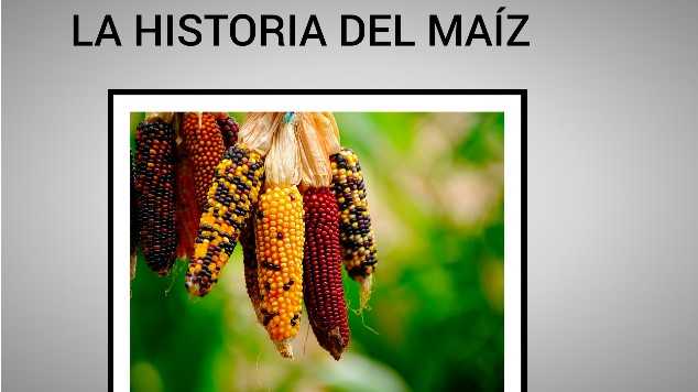 la historia del maiz at emaze Presentation