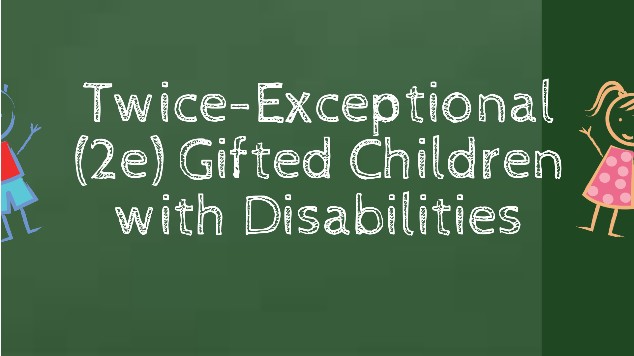 Twice-Exceptional (2e) Gifted Children with Disabilities at emaze ...