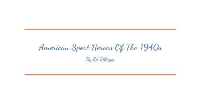 American Sports Heroes Of The 1940s at emaze Presentation