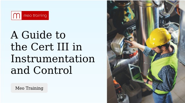 A Guide to Cert III in Instrumentation and Control - Meo Training at ...