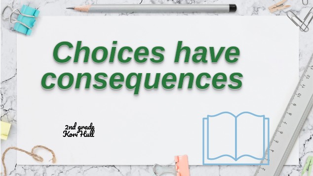 Choices have consequences at emaze Presentation