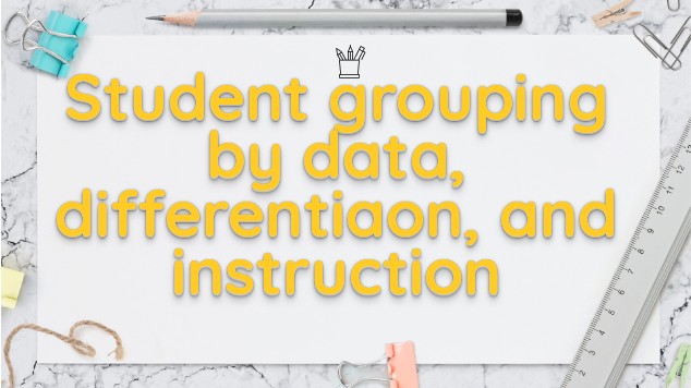 Student Grouping by data, differentiation, instruction at emaze Presentation