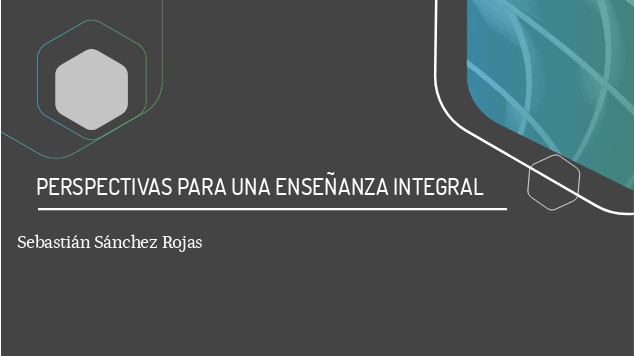 PERSPECTIVAS PARA UNA ENSEÑANZA INTEGRAL at emaze Presentation
