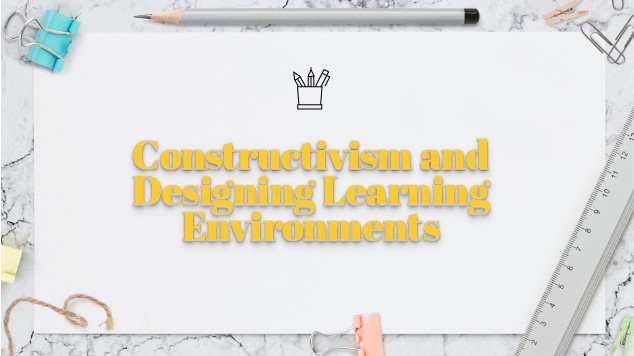 Constructivism and Designing Learning Environments at emaze Presentation