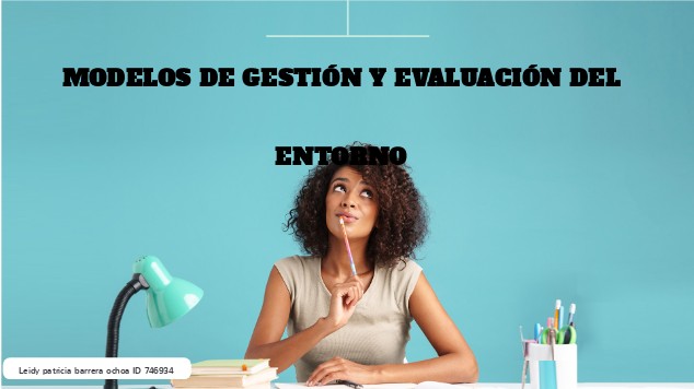 MODELOS DE GESTION Y EVALUACION DEL ENTORNO at emaze Presentation