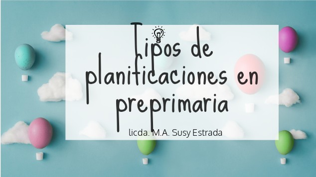 Tipos de planificaciones en preprimaria at emaze Presentation