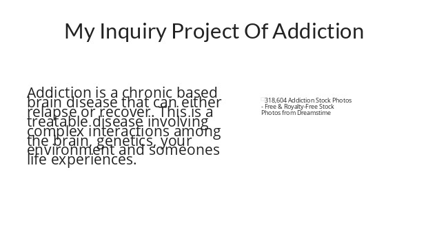 My Inquiry Project Of Addiction at emaze Presentation
