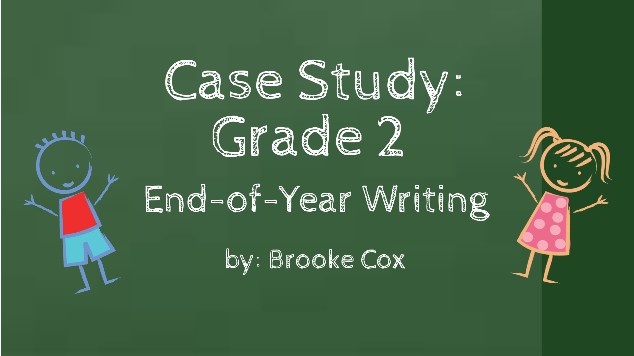 Brooke Cox: Case Study - Grade 2 (Module 3Unit 2Activity 2) at emaze Presentation