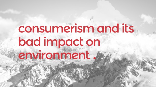 consumerism and its bad impact on environment at emaze Presentation