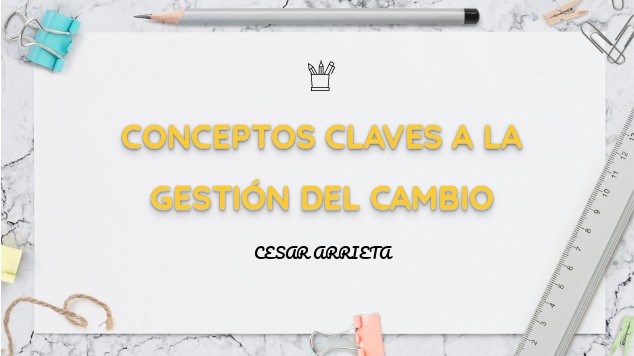 CONCEPTOS CLAVES A LA GESTIÓN DEL CAMBIO at emaze Presentation