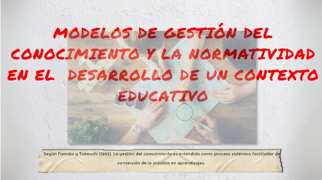 MODELOS DE GESTIÓN DEL CONOCIMIENTO Y LA NORMATIVIDAD EN EL DESARROLLO ...