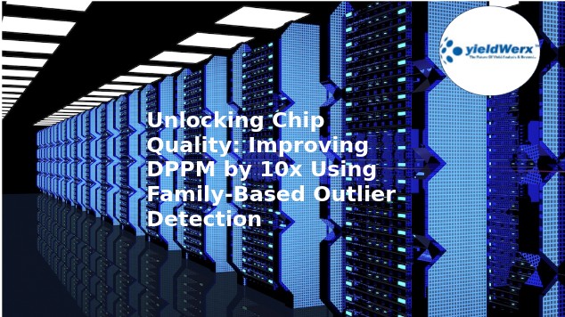 Unlocking Chip Quality: Improving DPPM by 10x Using Family-Based ...