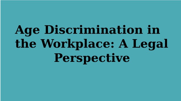 Age Discrimination in the Workplace: A Legal Perspective at emaze ...