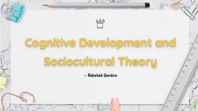 EDU6000 Cognitive DevelopmentSociocultural Theories at emaze Presentation