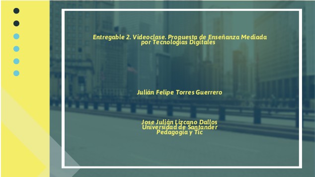 Entregable 2. Videoclase. Propuesta de Enseñanza Mediada at emaze Presentation