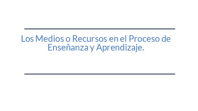 Los Medios o Recursos en el Proceso de Enseñanza y at emaze Presentation