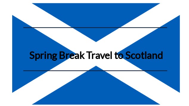 Spring Break Travel to Scotland at emaze Presentation