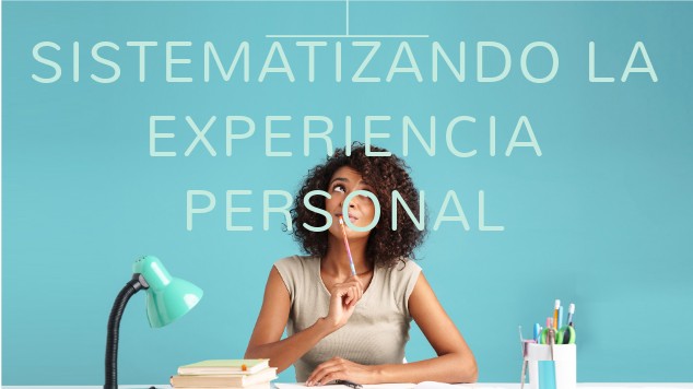 Sistematizando la experiencia personal at emaze Presentation