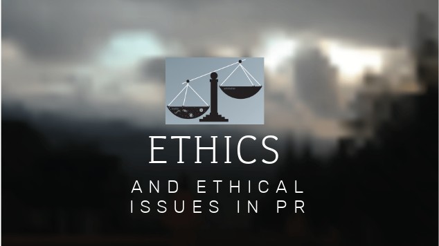ETHICS AND ETHICAL ISSUES IN PR at emaze Presentation
