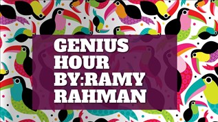 Genius Hour:By Ramy Rahman at emaze Presentation