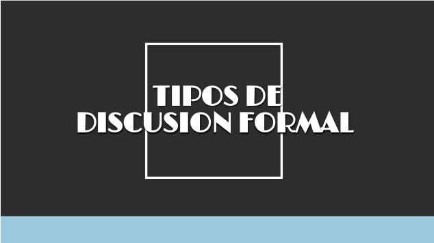 TIPOS DE DISCUSION FORMAL on emaze