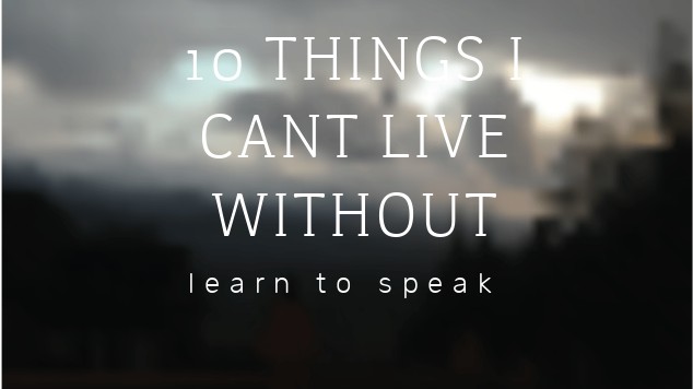 10 THINGS I CANT LIVE WITHOUT at emaze Presentation