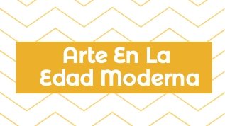 Arte En La Edad Moderna at emaze Presentation