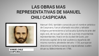 LAS OBRAS MAS REPRESENTATIVAS DE MANUEL CHILI CASPICARA at emaze ...