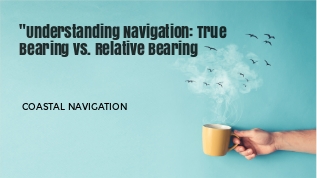 "Understanding Navigation: True Bearing vs. Relative at emaze Presentation