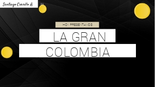 Gran Colombia carrillo at emaze Presentation