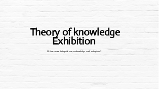 Theory of knowledge Exhibition at emaze Presentation