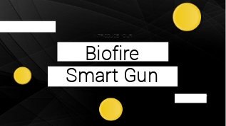 Biofire Smart Gun at emaze Presentation