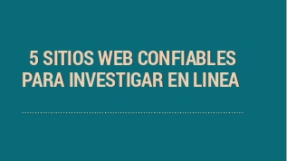 5 SITIOS WEB CONFIABLES PARA INVESTIGAR EN at emaze Presentation