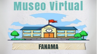 Museo Virtual FANAMA-SENA at emaze Presentation