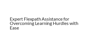 Expert Flexpath Assistance for Overcoming Learning Hurdles at emaze ...