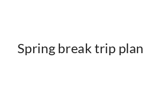 Spring break trip plan at emaze Presentation