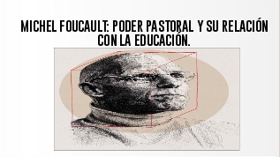 Michel Foucault: Poder pastoral y su relación con at emaze Presentation