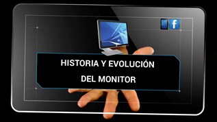HISTORIA Y EVOLUCION DEL MONITOR at emaze Presentation