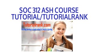 SOC 312 ASH Course TutorialTutorialRank at emaze Presentation