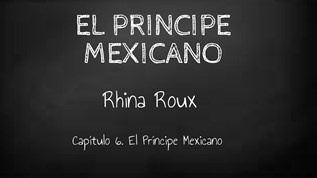 Capítulo 6 El Principe Mexicano at emaze Presentation