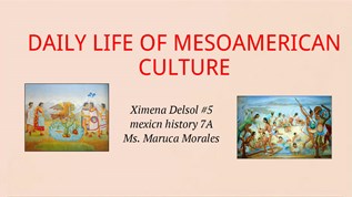 Daily life of mesoamerica culture at emaze Presentation