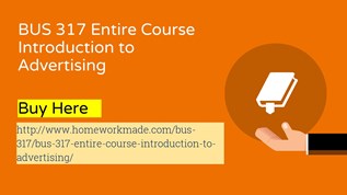 BUS 317 Entire Course Introduction to Advertising at emaze Presentation