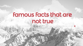 famous facts that are not true at emaze Presentation
