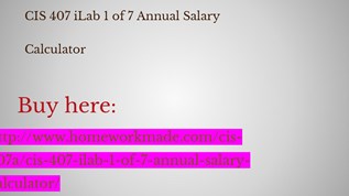 CIS 407 iLab 1 of 7 Annual Salary Calculator at emaze Presentation