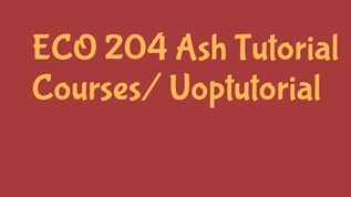 ECO 204 Ash Tutorial Courses Uoptutorial at emaze Presentation