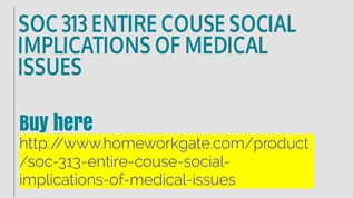 SOC 313 Entire Couse Social Implications of Medical Issues at emaze Presentation