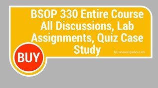 BSOP 330 Entire Course All Discussions, Lab Assignments, Quiz Case ...