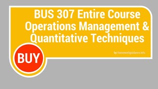 BUS 307 Entire Course Operations Management & Quantitative Techniques at emaze Presentation