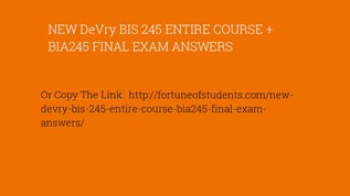NEW DeVry BIS 245 ENTIRE COURSE + BIA245 FINAL EXAM ANSWERS at emaze Presentation