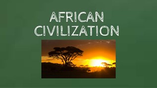 AFRICAN CIVILIZATION at emaze Presentation